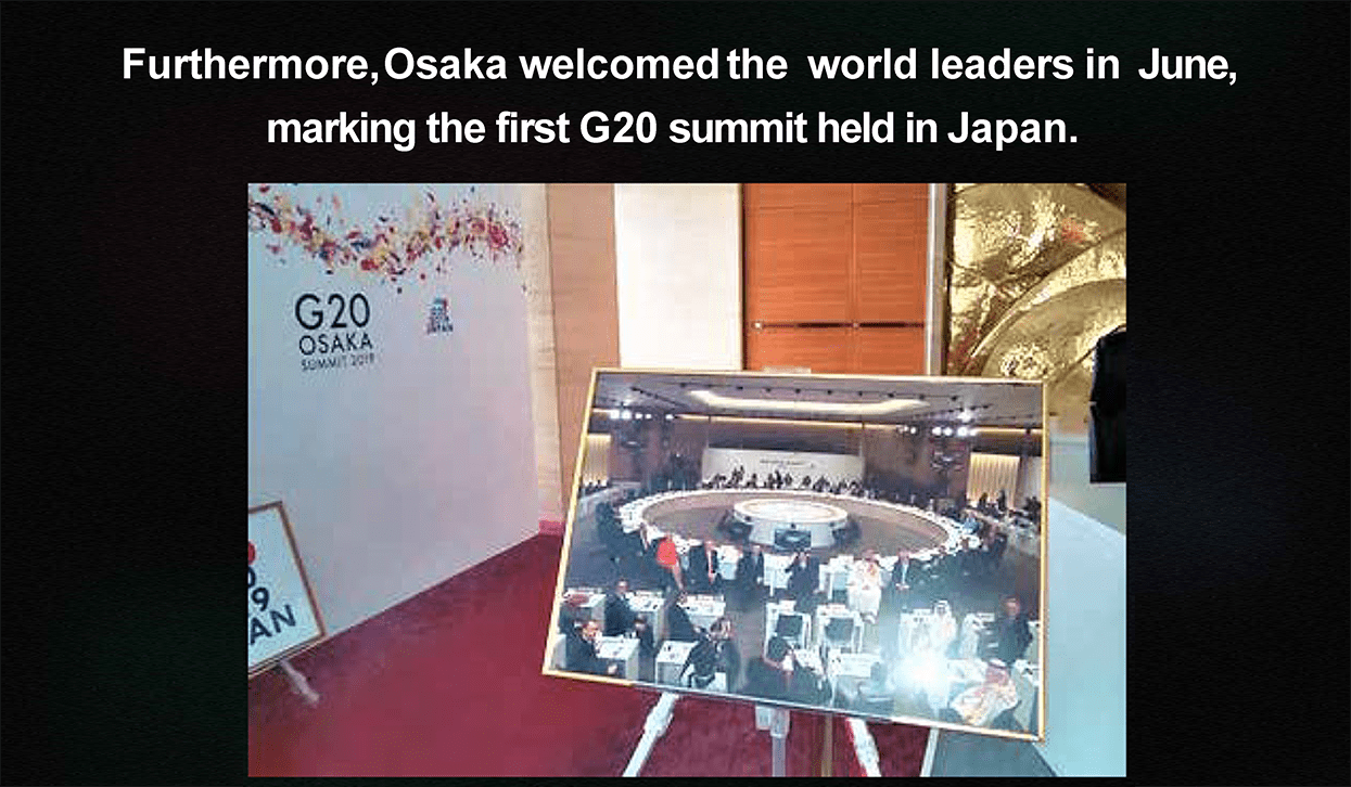 Osaka Topics A to Z:Furthermore, Osaka welcomed the world leaders in June, marking the first G20 ...